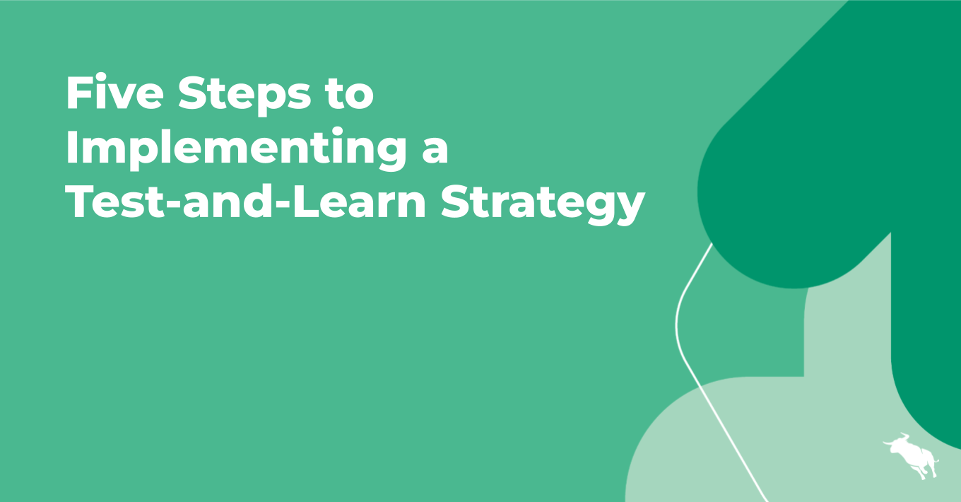 Five Steps to Implementing a Test-and-Learn Strategy | Bullhorn