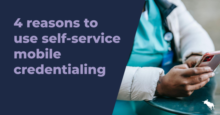 4 reasons to use self-service mobile credentialing